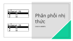 Cách bấm máy tính CASIO fx 880 BTG tính phân phối nhị thức