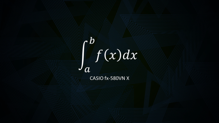 Cách tính tích phân bằng CASIO fx 580 VN X