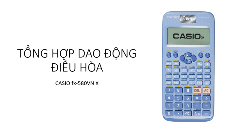 Tổng hợp dao động điều hòa bằng CASIO fx 580 VN X